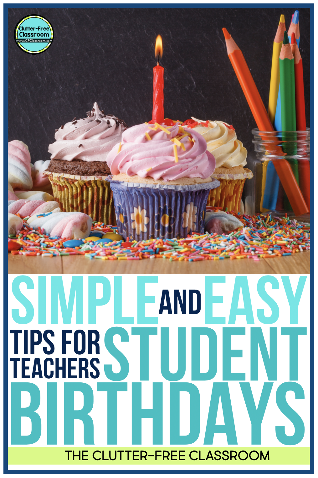 TEACHER TIPS FOR CELEBRATING STUDENT BIRTHDAYS IN THE CLASSROOM TEACHER TIPS FOR CELEBRATING STUDENT BIRTHDAYS IN THE CLASSROOM