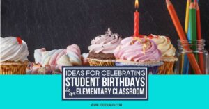 Classroom Birthday Ideas for Elementary Teachers Celebrating Their ...