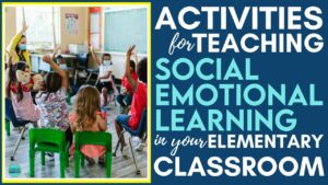 SEL in the Classroom: Everything Elementary Teachers Need to Know in ...