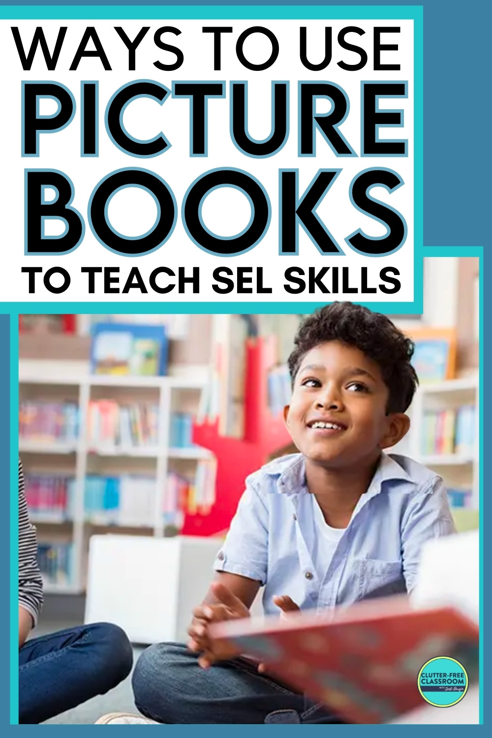 Teaching SEL: How to Use Picture Books to Teach Social Emotional ...