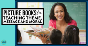 10 Picture Books for Teaching Theme, Message, and Moral - Teaching with ...