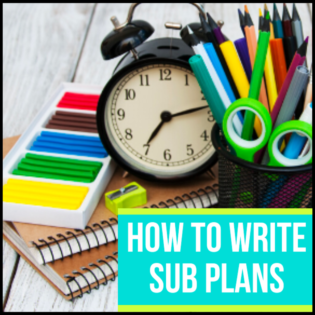 How to Write Sub Plans for When a Substitute Teacher Covers Your ...