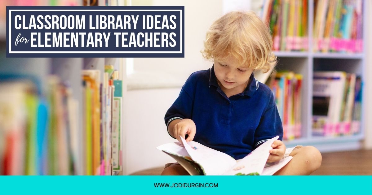 Elementary Classroom Library Ideas for 2025 - Teaching with Jodi Durgin ...